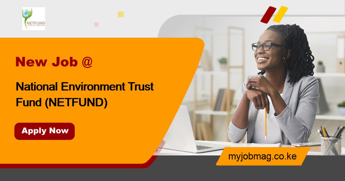 National Environment Trust Fund (NETFUND) Jobs in Kenya | MyJobMag