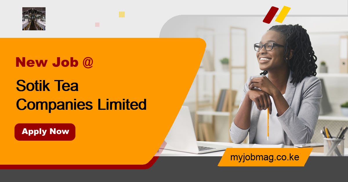 Jobs at Sotik Tea Companies Limited | MyJobMag