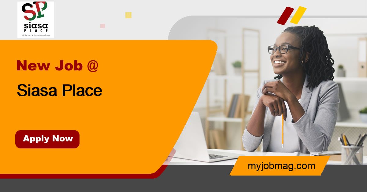 Job Openings at Siasa Place - 21 February, 2025 | MyJobMag
