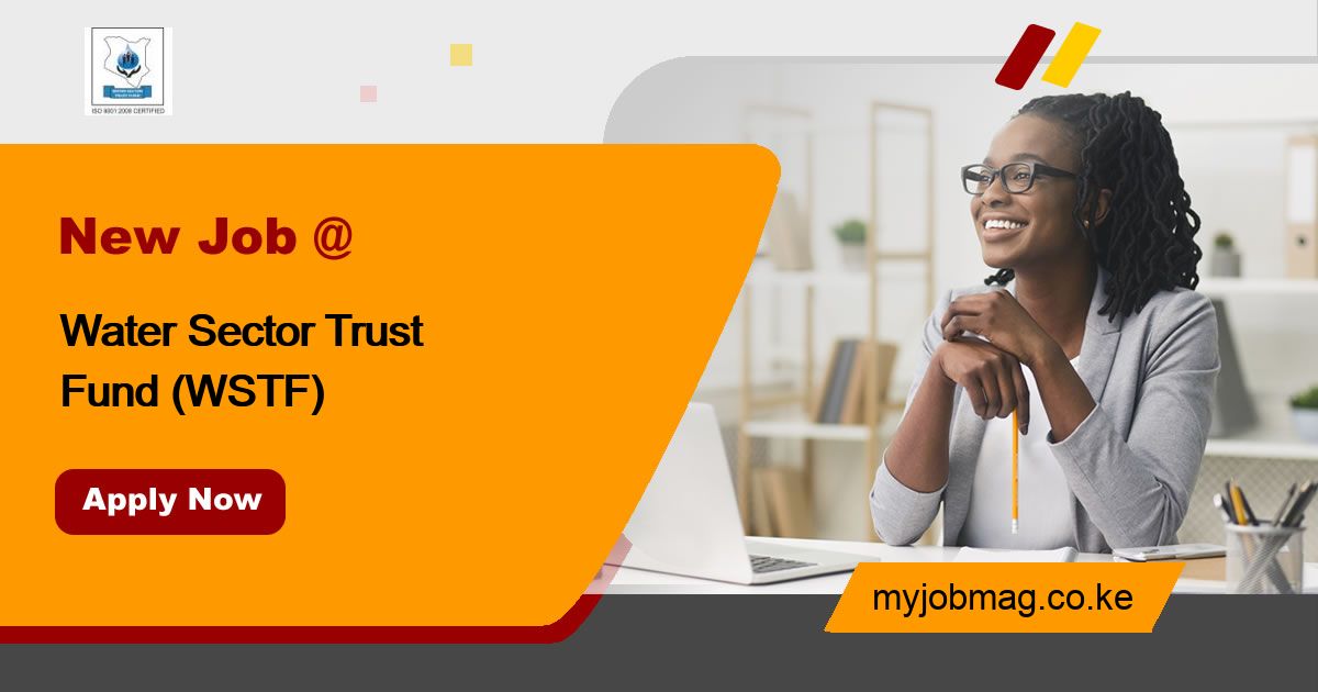 Vacancies at Water Sector Trust Fund (WSTF) - 12 July, 2024 | MyJobMag