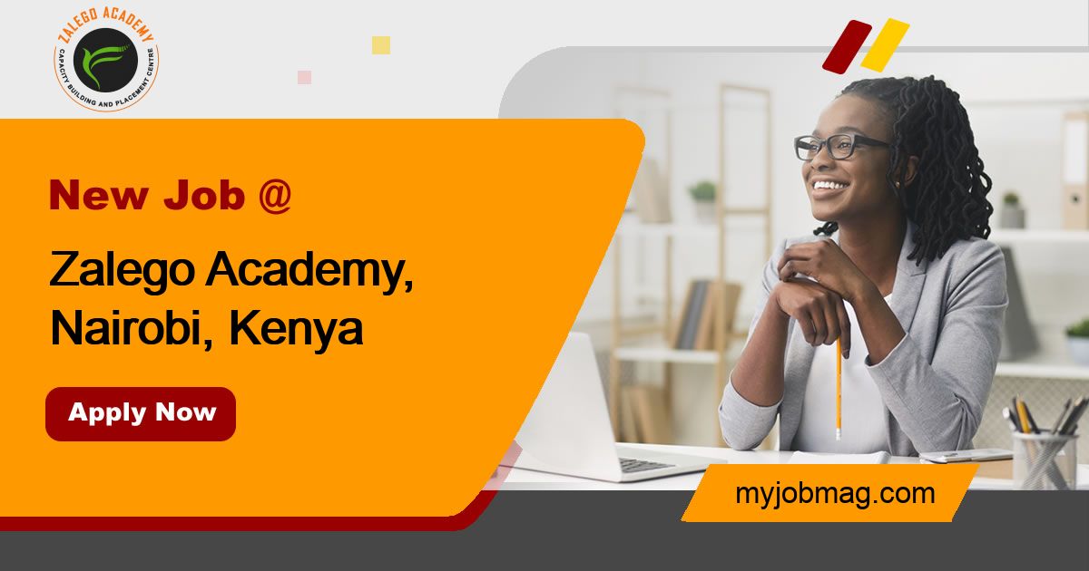 Jobs at Zalego Academy, Nairobi, Kenya | MyJobMag